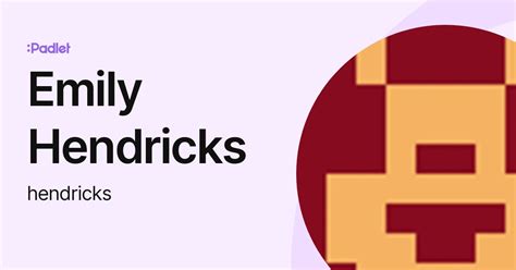 Emily Hendricks Hendricks Profile Padlet