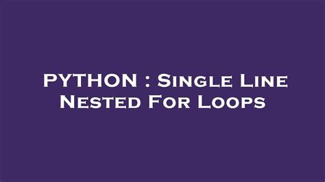 Python Single Line Nested For Loops Youtube