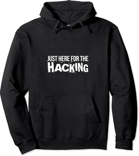 Just Here For The Hacking Coding Swag Hackathon Prizes Pullover Hoodie Uk Fashion
