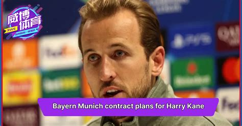 Bayern Munich Contract Plans For Harry Kane Weibo Sports