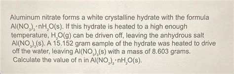 Solved Aluminum Nitrate Forms A White Crystalline Hydrate