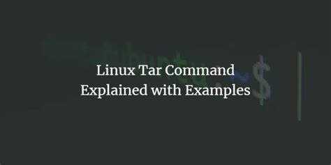 Linux Tar Command Explained With Examples Vitux