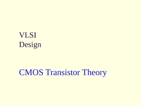 PPT VLSI Design CMOS Transistor Theory EE 447 VLSI Design 3 CMOS Transistor Theory2 Outline