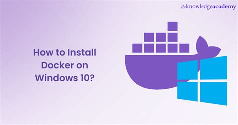 How To Install Docker On Windows A Complete Guide