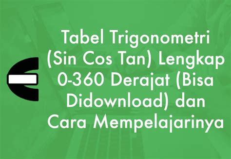 Tabel Trigonometri Sin Cos Tan Lengkap 0 360 Derajat Bisa Didownload Dan Cara Mempelajarinya