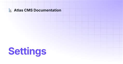 Settings Atlas Cms Documentation