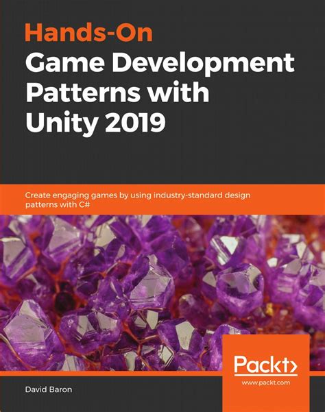 Hands On Game Development Patterns With Unity 2019 David Baron