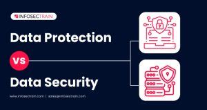 Data Protection Vs Data Security InfosecTrain