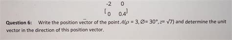 Solved Question 6 Write The Position Vector Of The Point Chegg Com
