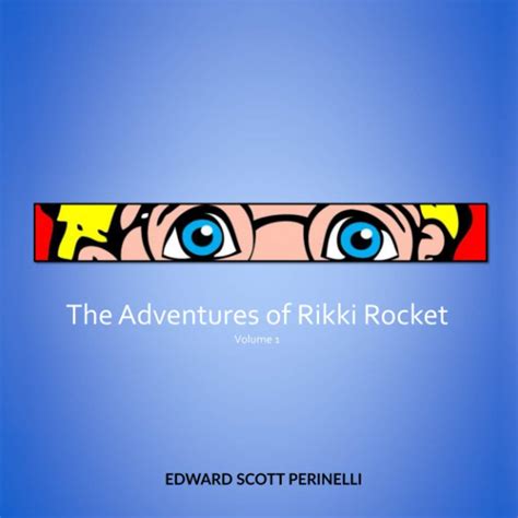 The Adventures Of Rikki Rocket By Mr Edward Scott Perinelli Goodreads