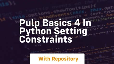 Pulp Basics 4 In Python Setting Constraints Youtube