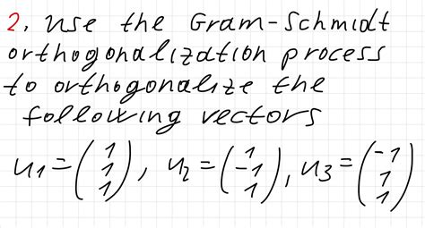 Solved 2 Use The Gram Schmidt Orthog Ond Lization Process