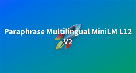 Paraphrase Multilingual Minilm L12 V2 A Hugging Face Space By Talhase