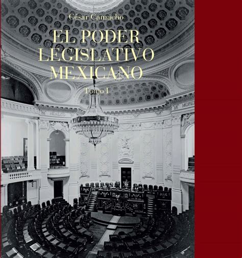 El Poder Legislativo Mexicano Tomo I Biblioteca Digital Jurídica Leal