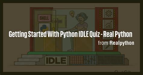 Getting Started With Python Idle Quiz Real Python Briefly