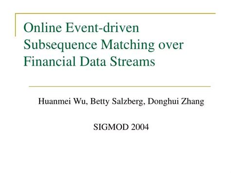 Ppt Online Event Driven Subsequence Matching Over Financial Data