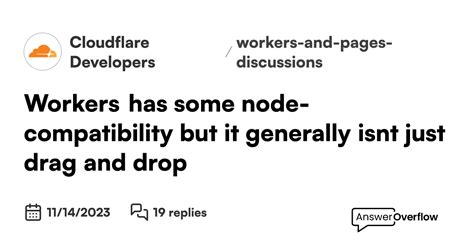 Workers Has Some Node Compatibility But It Generally Isnt Just Drag And Drop Cloudflare