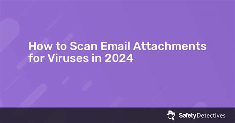 How To Scan Email Attachments For Viruses In 2025