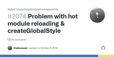 Problem With Hot Module Reloading And Createglobalstyle · Issue 2074 · Styled Componentsstyled