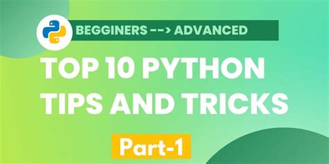 Top 10 Python Tips And Tricks Part 1 Unleash The Full Potential