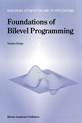 Foundations Of Bilevel Programming Nonconvex Optimization And Its Applications 61 Dempe