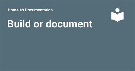 Build Or Document Homelab Documentation