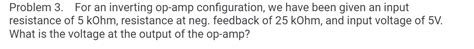 Solved Problem 1 For An Inverting Op Configuration We Chegg Com