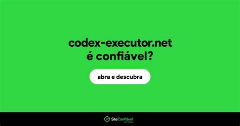 Codex executor net é confiável Codex executor é segura Site Confiável