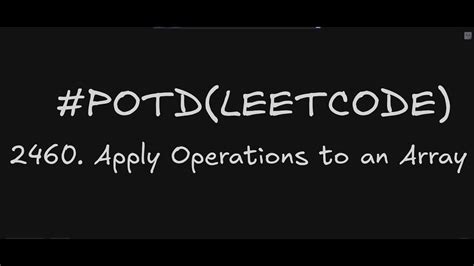 2460 Apply Operations To An Array Leetcode Daily Challenge
