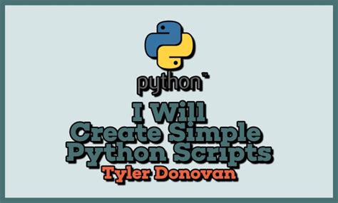 Create Simple Python Scripts To Fit Any Of Your Needs By