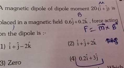 A Magnetic Dipole Of Dipole Moment 20ij Is Olaced In A Magnetic Fie