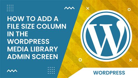 How To Add A File Size Column In The Wordpress Media Library Admin
