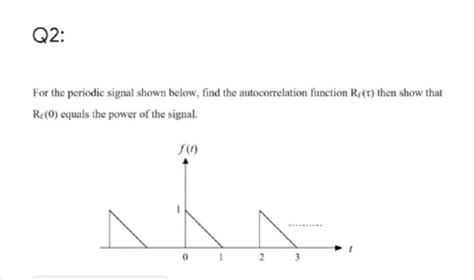 Solved Q2 For The Periodic Signal Shown Below Find The