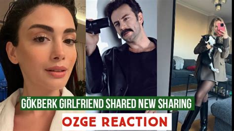 Gökberk Demirci Girlfriend New Sharing Özge Yagiz Reaction Youtube