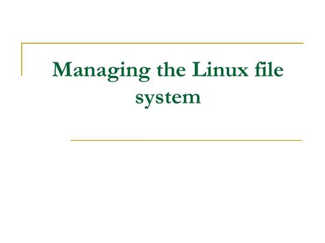 PPT Managing The Linux File System PowerPoint Presentation Free Download ID