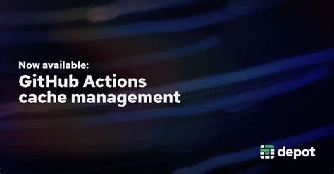 Now Available Github Actions Cache Management