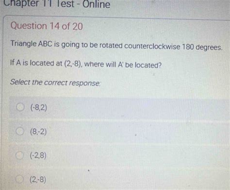 Chapter 11 Test Online Question 14 Of 20 Triangle Abc Is Going To Be Rotated Countercloc [math]