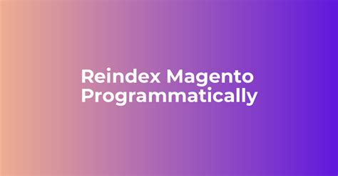 Reindex Magento Programmatically Webkul Blog
