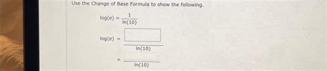 Solved Use The Change Of Base Formula To Show The Following Chegg Com