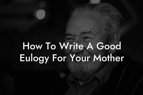 How To Write A Good Eulogy For Your Mother Eulogy Assistant