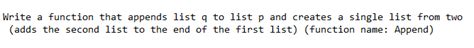 Solved Write A Function That Appends List Q To List P And