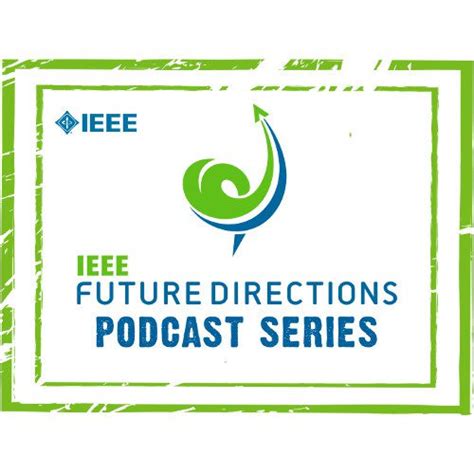 Podcasts Ieee Future Directions