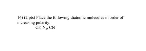 Solved 16 2pts Place The Following Diatomic Molecules In