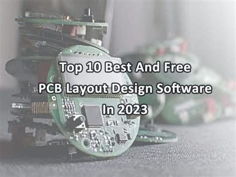 Top 10 Best And Free PCB Layout Design Software In 2023 IBE Electronics