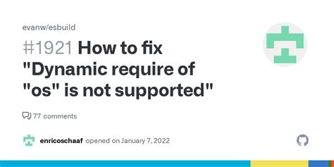 How To Fix Dynamic Require Of Os Is Not Supported · Issue 1921 · Evanwesbuild · Github
