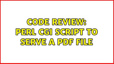 Code Review Perl Cgi Script To Serve A Pdf File 4 Solutions Youtube
