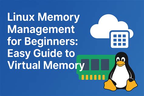 Linux Memory Management For Beginners Easy Guide To Virtual Memory