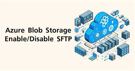 Azure Blob Storage ตั้งเวลา Enabledisable Sftp แบบ Automation