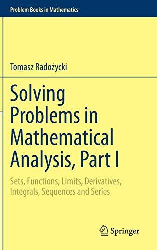Solving Problems In Mathematical Analysis Part I Sets Functions Limits Derivatives