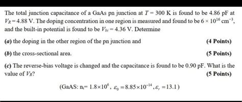 Solved The Total Junction Capacitance Of A Gaas Pn Junction